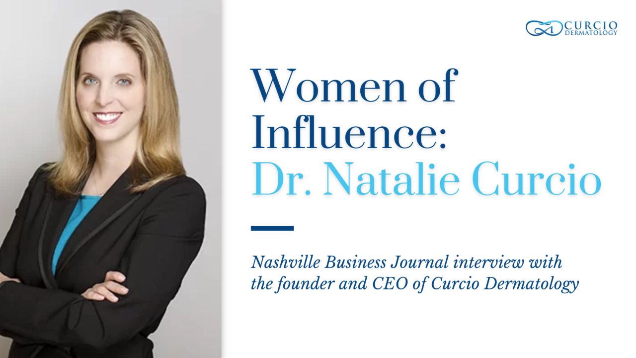 Women of Influence: Dr. Natalie Curcio - Curcio Dermatology